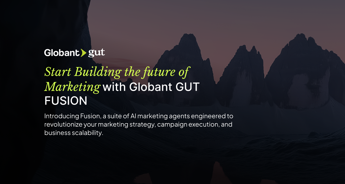 Start Building the future of Marketing with Globant GUT FUSION
