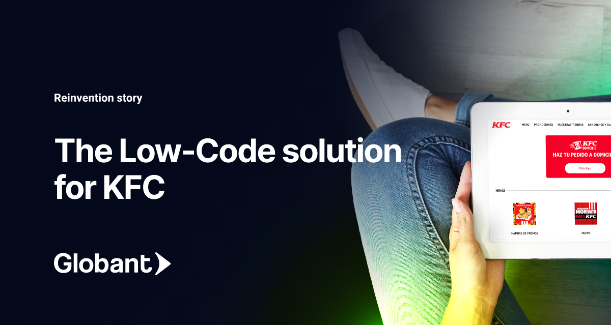 Low-Code Solutions to KFC | Globant Reinvention Stories