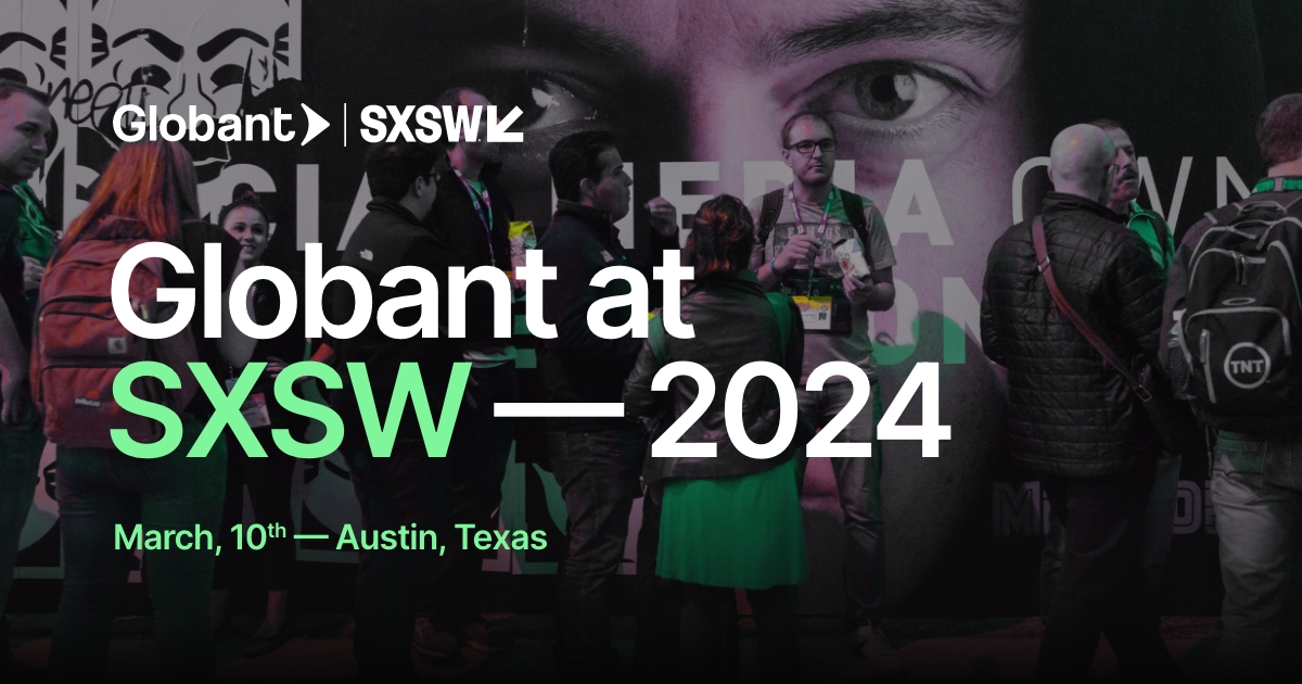 SXSW 2024 - Globant Report | Globant Insights