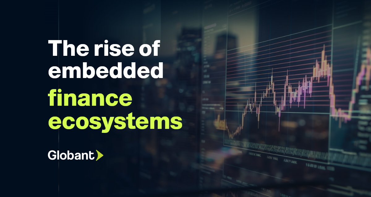 Integrated Financial Solutions; The Emerging Ecosystems | Globant Insights
