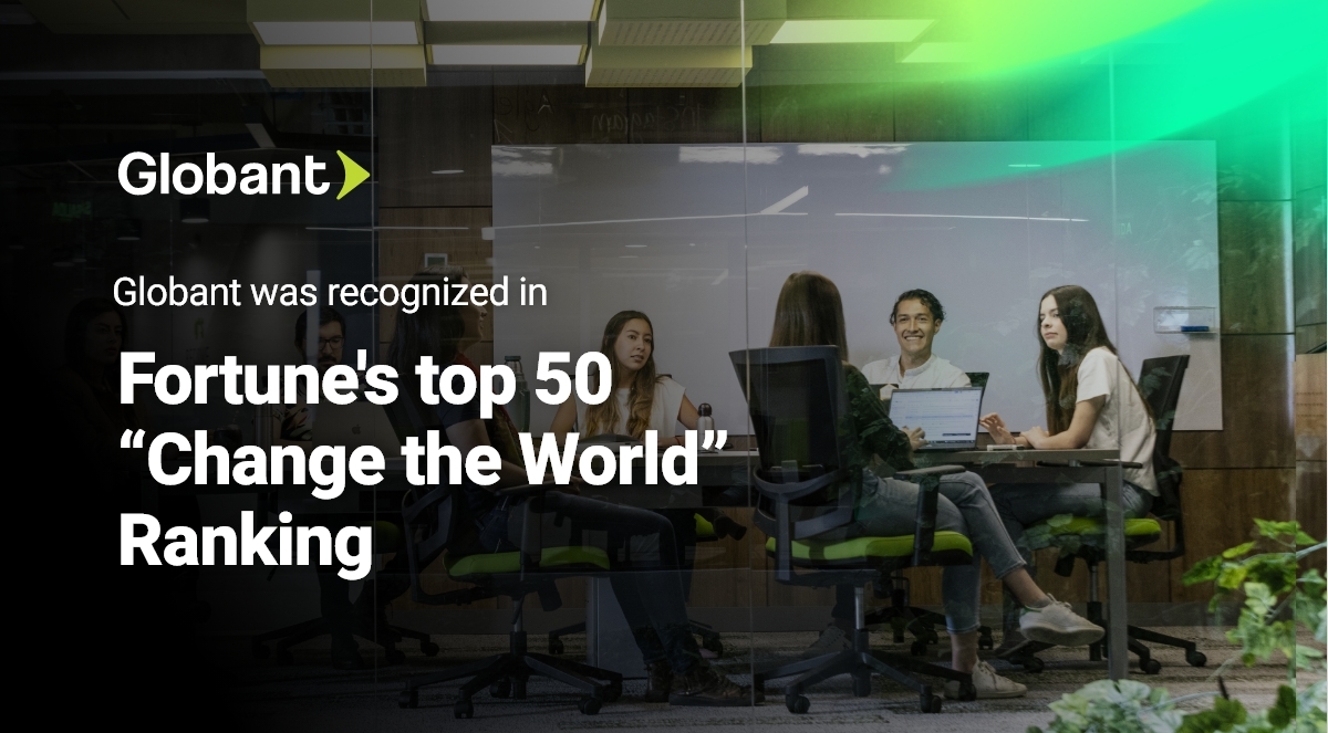 Globant was recognized in Fortune's top 50 “Change the World” Ranking ...