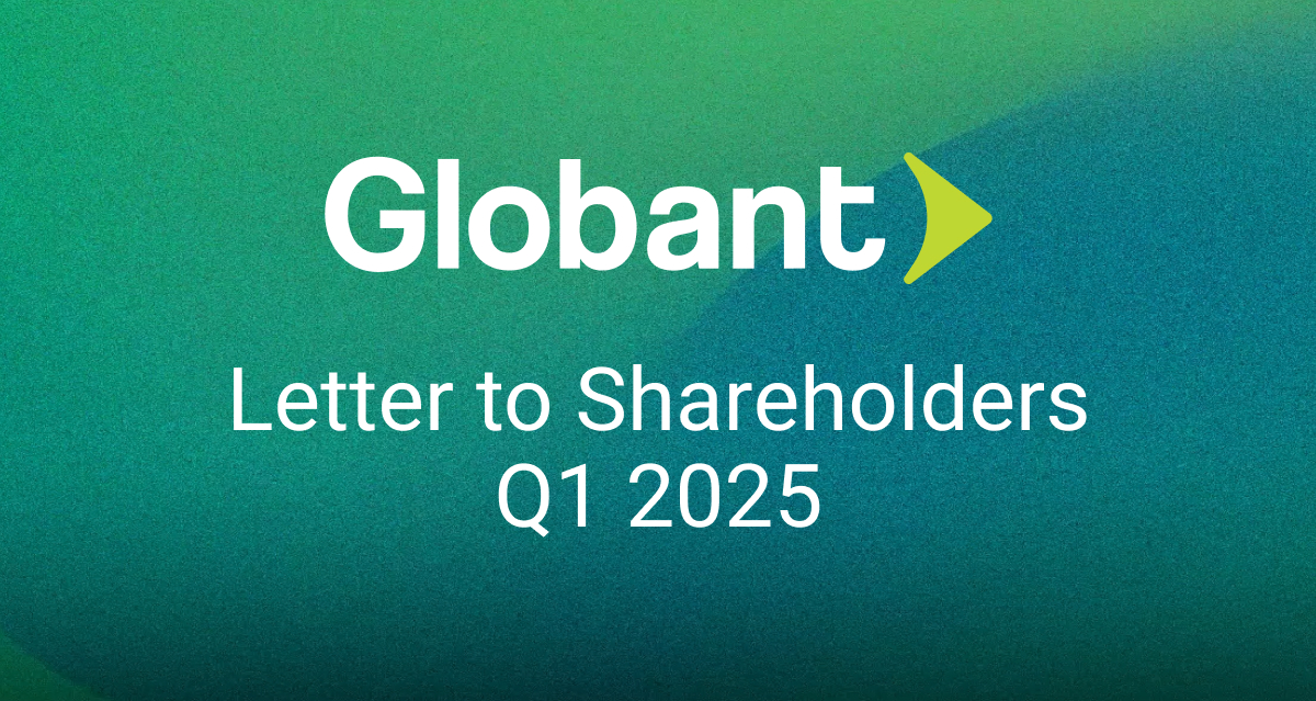 Shareholder Letter Q1 2025 | Globant