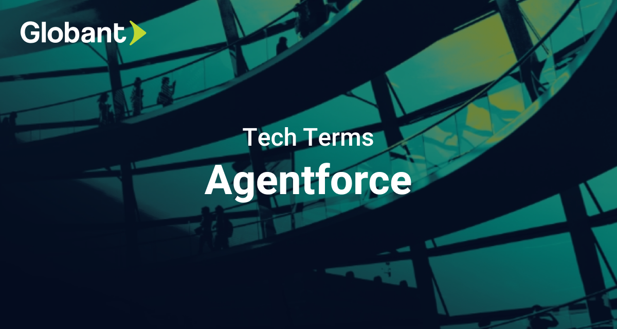 ¿Qué es Agentforce? | Globant Tech Terms